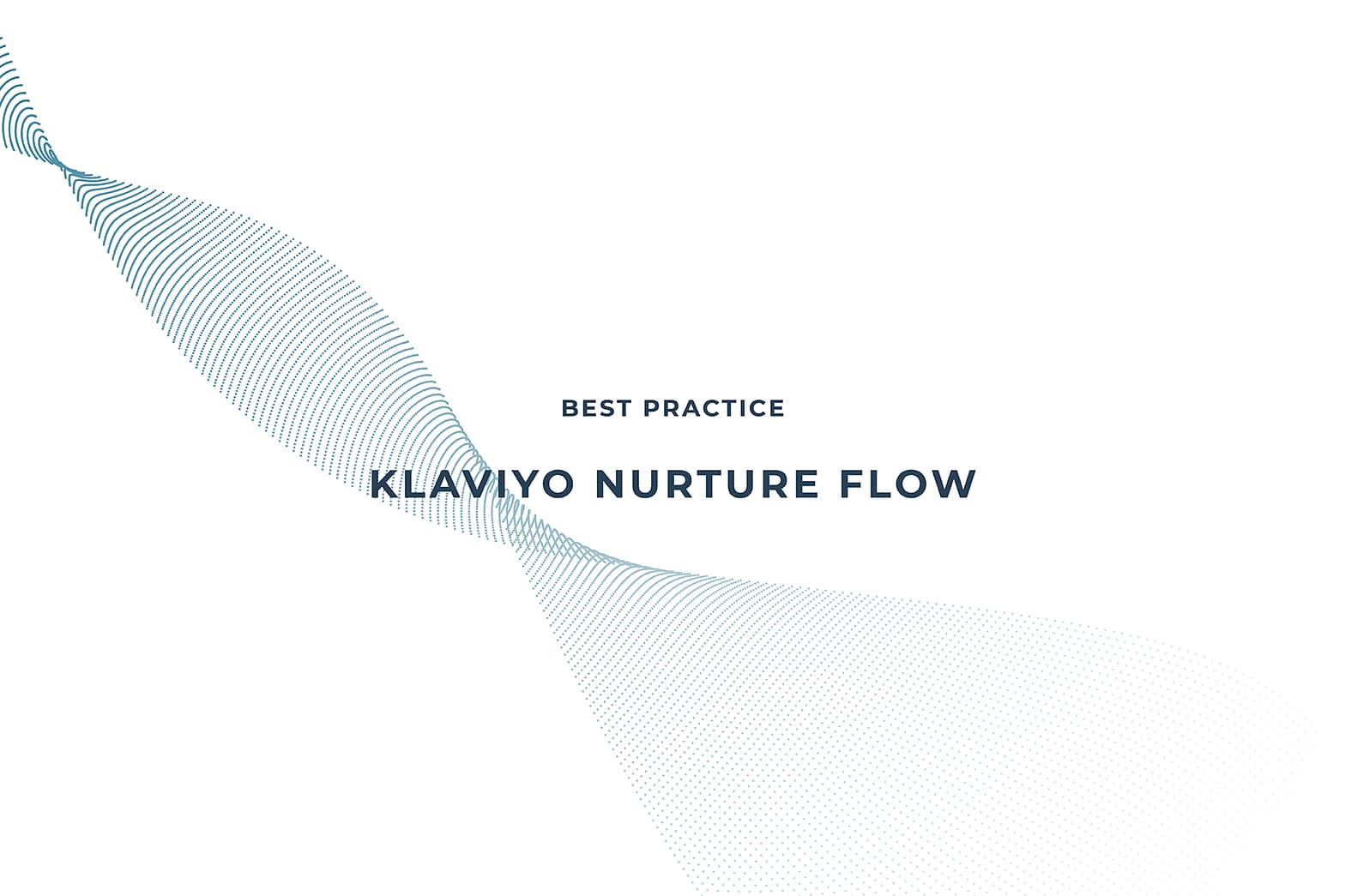 Klaviyo Best Practice Nurture flow - PAASE Email Agency